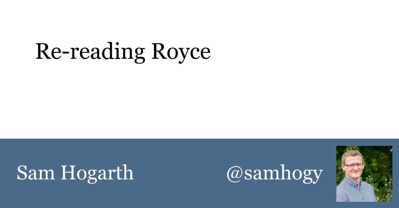 Re-reading Royce - Sam Hogarth
