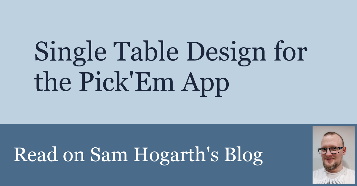 Single Table Design for the Pick'Em App - Sam Hogarth